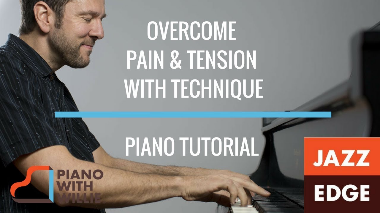 Pain, Tension & Technique — Overcome Piano Pain & Play Faster ...
