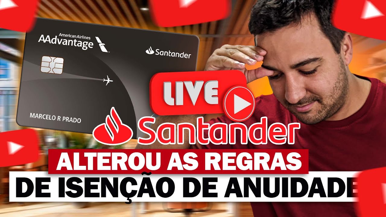 💳LIVE! SANTANDER ALTERA REGRAS DE ISENÇÃO DE NAUIDADE - YouTube