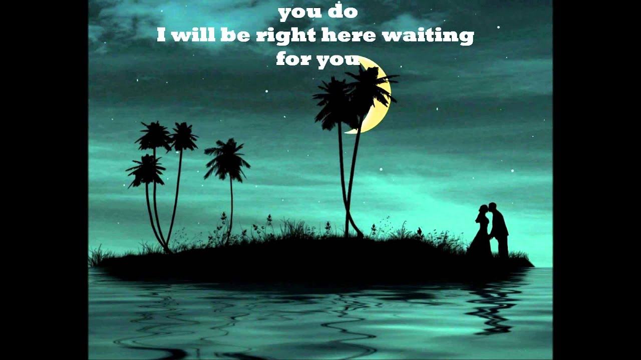 Right Here Waiting lyrics - YouTube