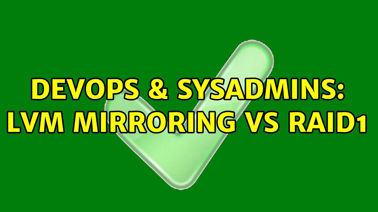 Devops And Sysadmins Lvm Mirroring Vs Raid1 5 Solutions Youtube