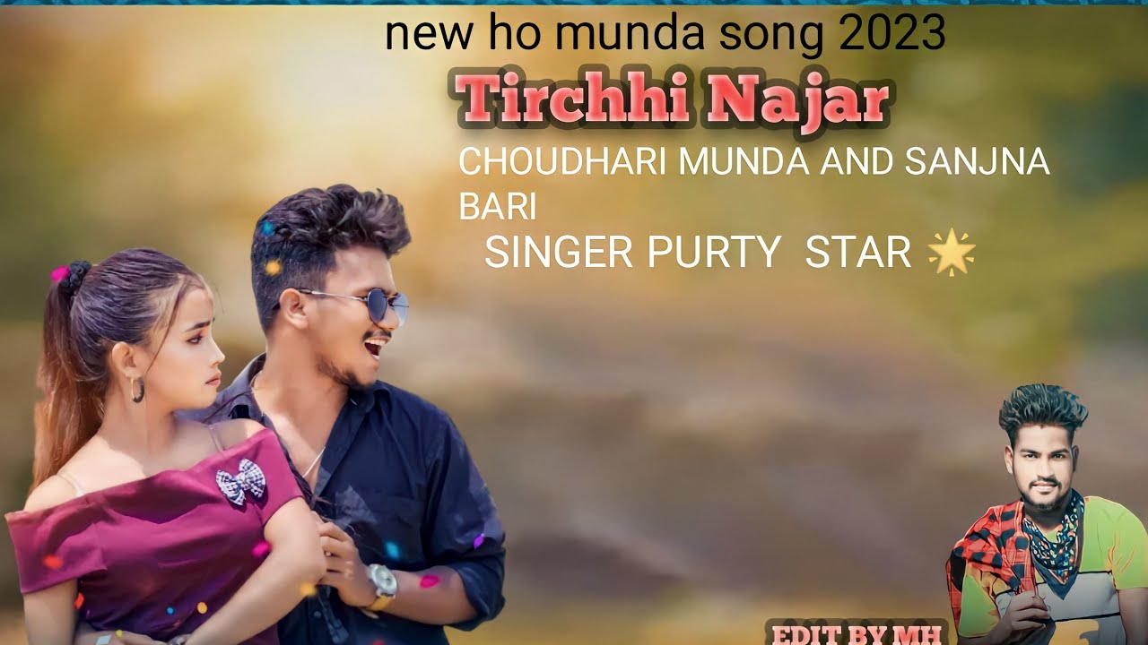 TIRCHHI NAJAR //NEW HO MUNDA SONG 2023//PURTY STAR /FT CHOUDHARI ...