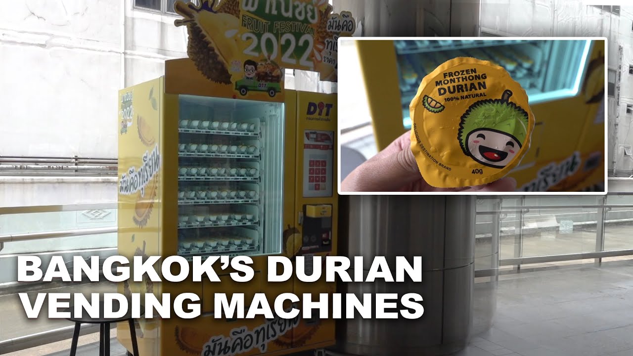 Durian Vending Machines in Bangkok: The Future Of The King of Fruit ...