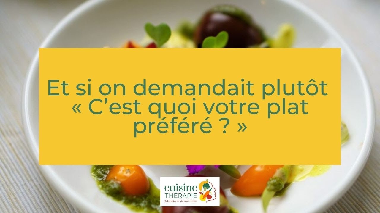 Et si on demandait plutôt « C’est quoi votre plat préféré ? » - YouTube