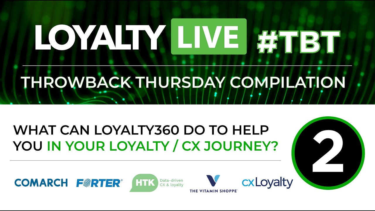 What Can Loyalty360 Do to Help You in Your Loyalty/CX Journey? Loyalty Live Compilation | #TBT ...