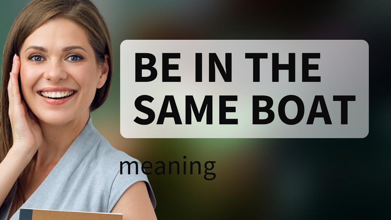 "Sailing Together": Understanding "Be in the Same Boat" - YouTube