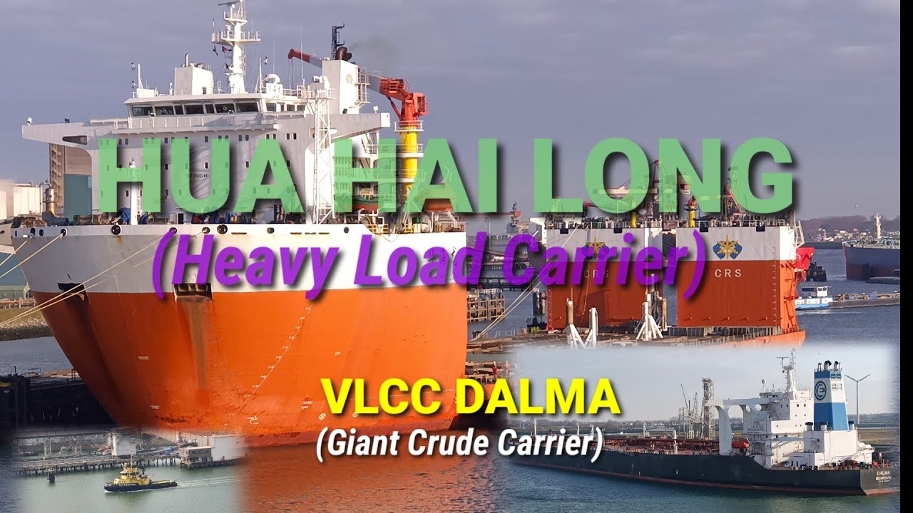 SHIPSPOTTING2021// HEAVY LOAD CARRIER HUA HAI LONG,VLCC TANKER DALMA AT ...