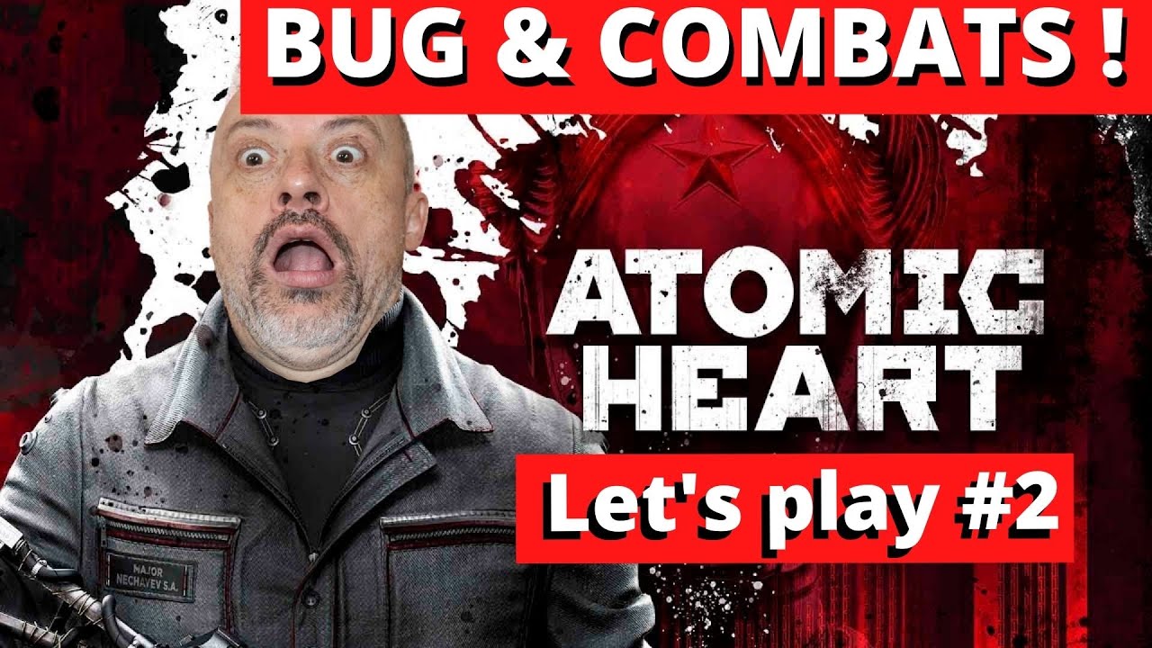 ATOMIC HEART - Let's Play #part2 : COMBATS & BUG 😱 - YouTube