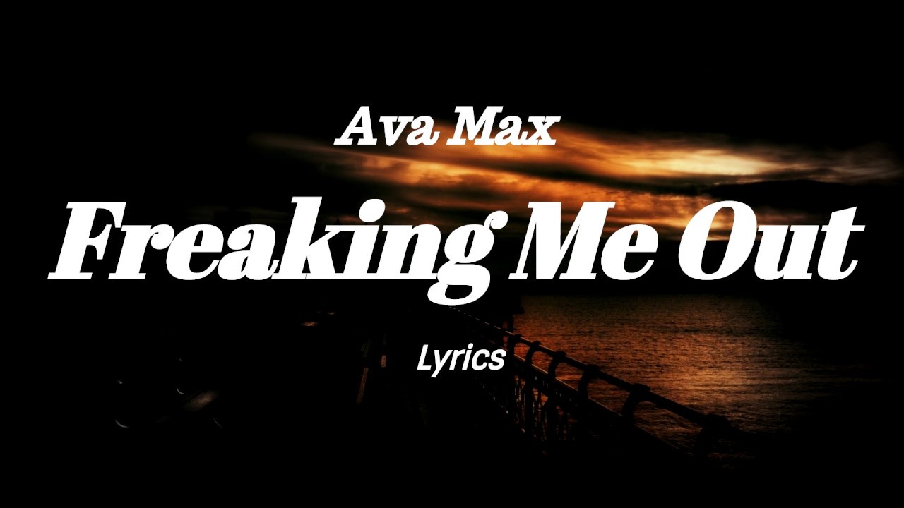 Ava Max - Freaking Me Out (Lyrics) - YouTube