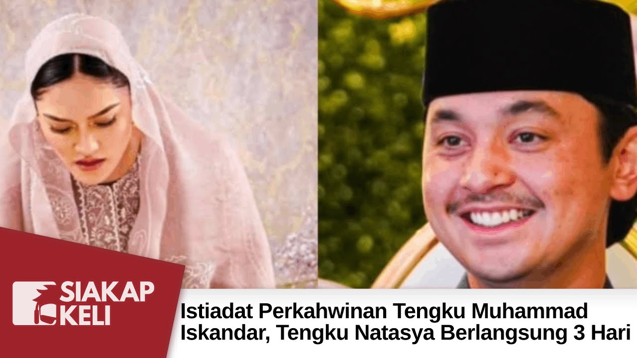 Istiadat Perkahwinan Tengku Muhammad Iskandar, Tengku Natasya ...