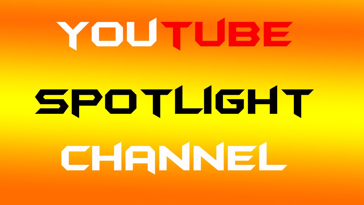 YouTube Channel Spotlight - YouTube