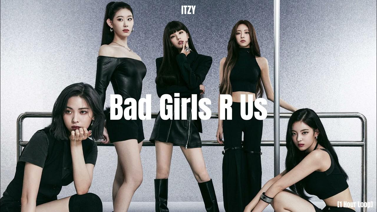 [1 Hour Loop/한시간] 있지 ITZY - Bad Girls R Us 1시간 듣기 - YouTube