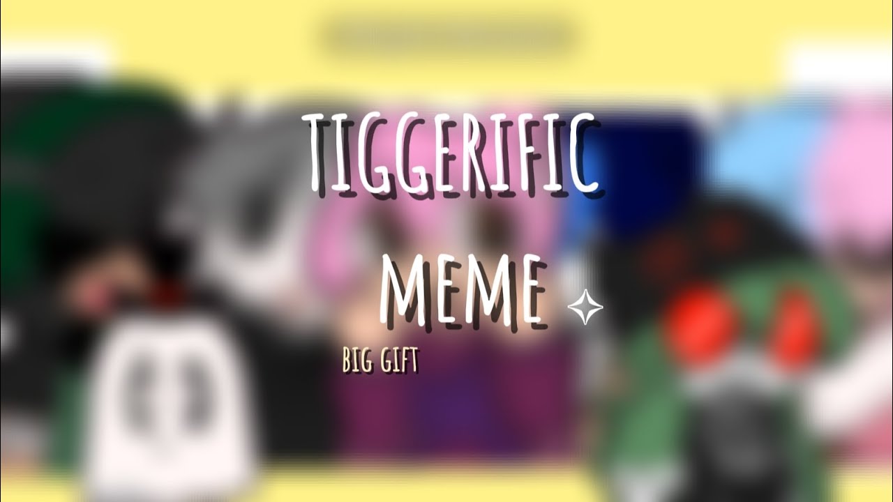 tiggerific meme // animation // big gift!!1!1!1 - YouTube