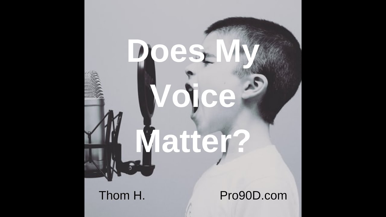 Pro90d Does My Voice Matter YouTube pro90d-does-my-voice-matter-youtube