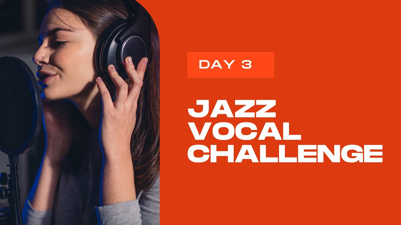 Jazz Vocal Challenge How To Improve Your Jazz Singing In 7 Days. DAY 3 ...