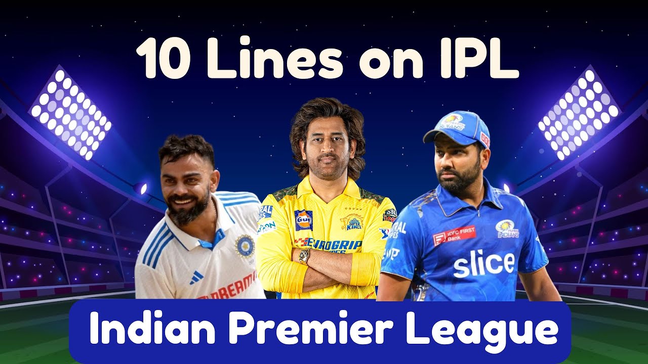 10 Lines on Indian Premier League | Short Essay on IPL in English | 10 ...