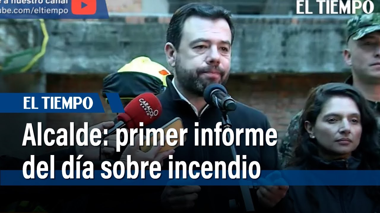 Alcalde Carlos F. Galán da primer informe del día sobre incendios ...