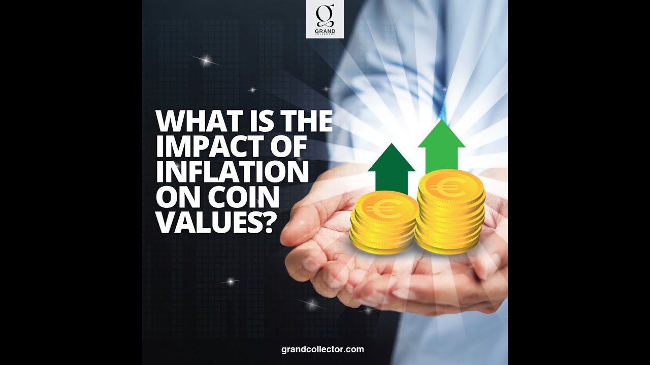 WHAT IS THE IMPACT OF INFLATION ON COIN VALUES - YouTube