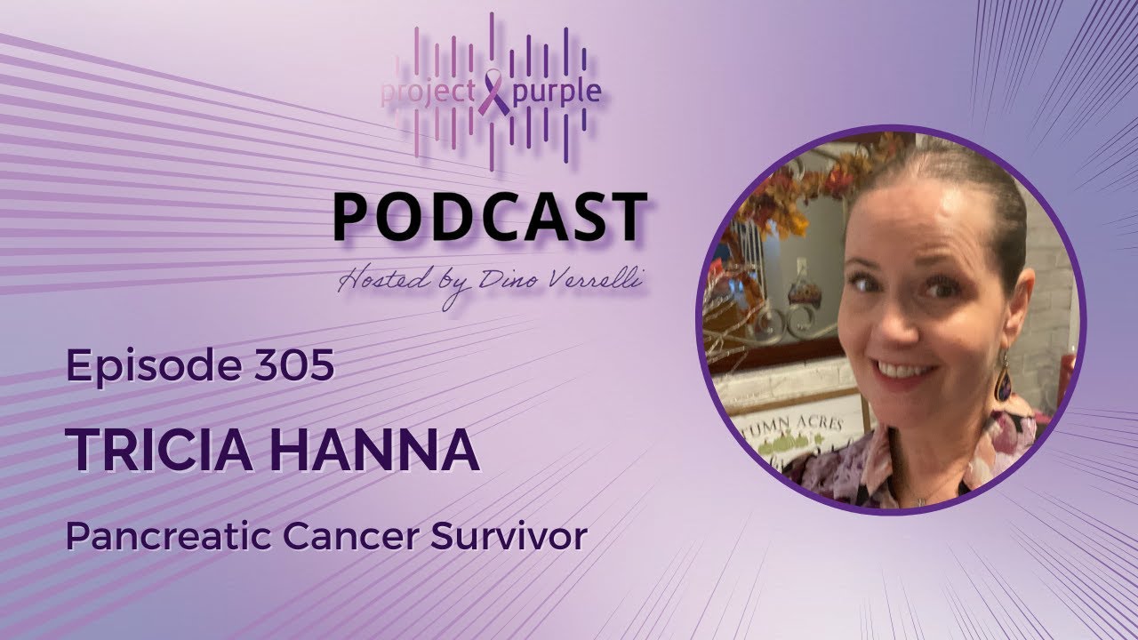 Project Purple Podcast Episode 305 - Surviving Pancreatic Cancer with ...
