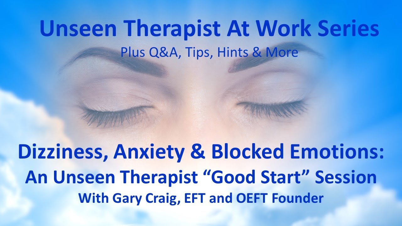 Dizziness, Anxiety And Blocked Emotions: An Unseen Therapist "Good ...
