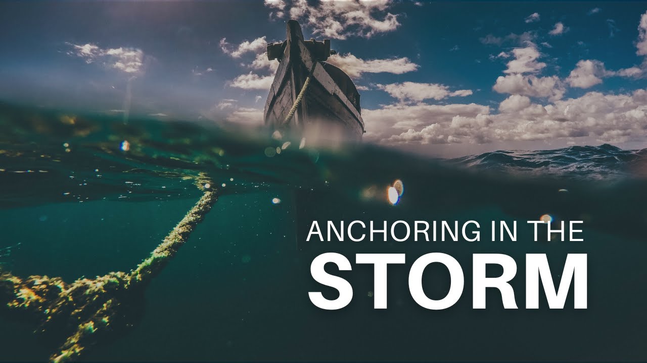 "Anchoring In The Storm" - YouTube