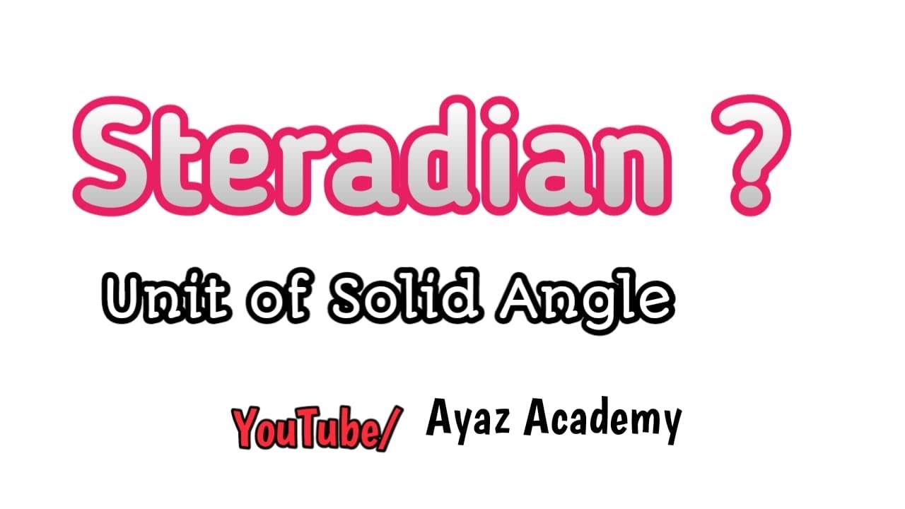 What is a Steradian Unit Of Solid Angle In Urdu | Ayaz Academy - YouTube