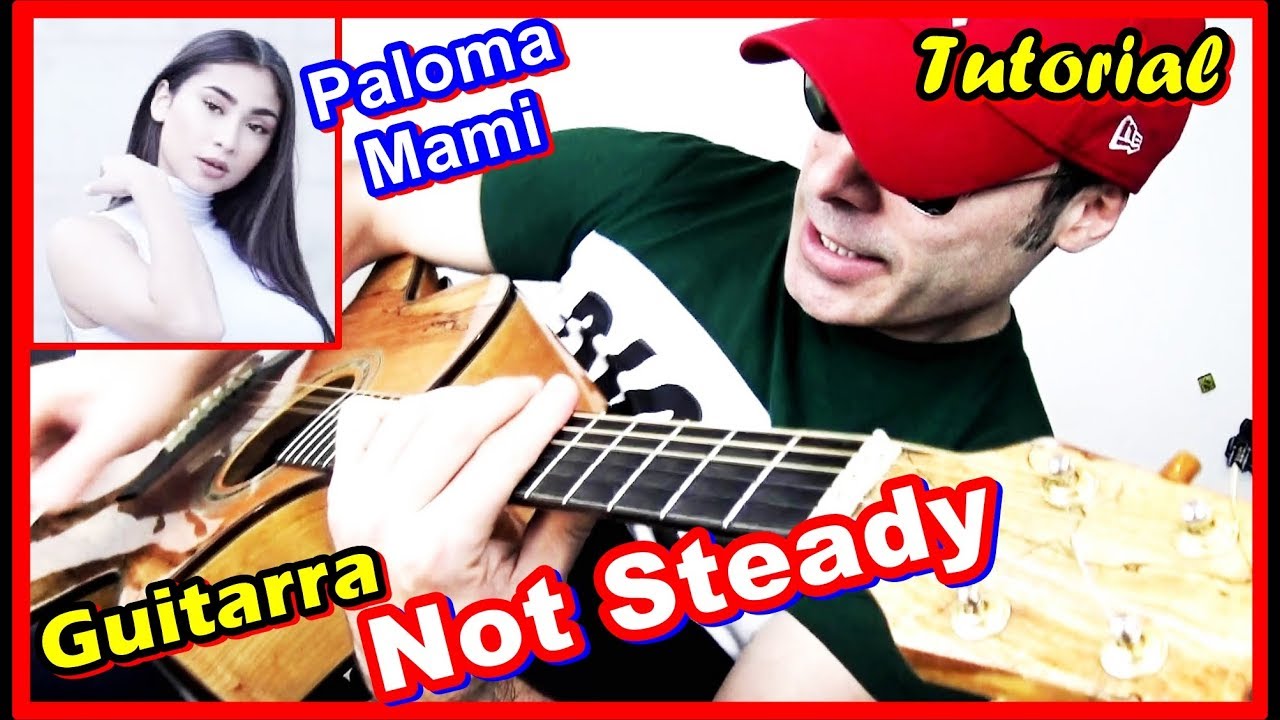 Como tocar NOT STEADY Paloma Mami 🎸GUITARRA Tutorial 2019 Acordes - YouTube