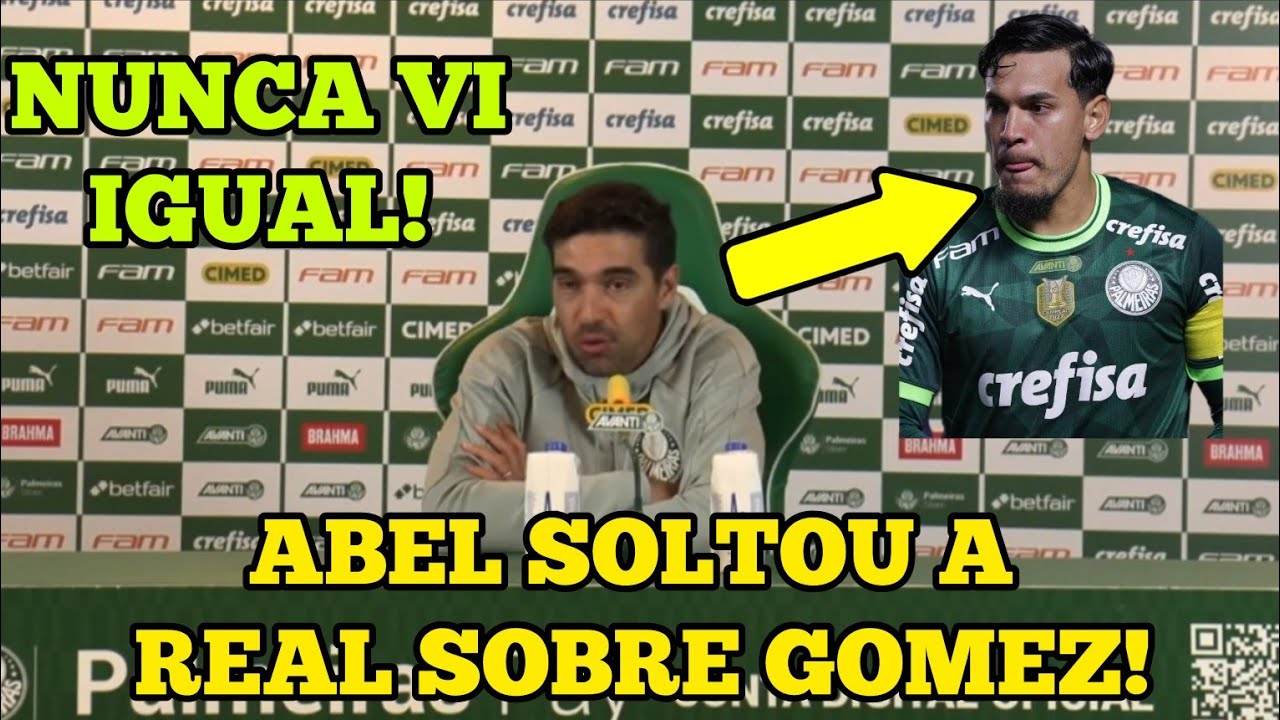 🚨ABEL ABRIU O JOGO E FALOU TUDO SOBRE GOMEZ! É SIM MUITO DINHEIRO ...