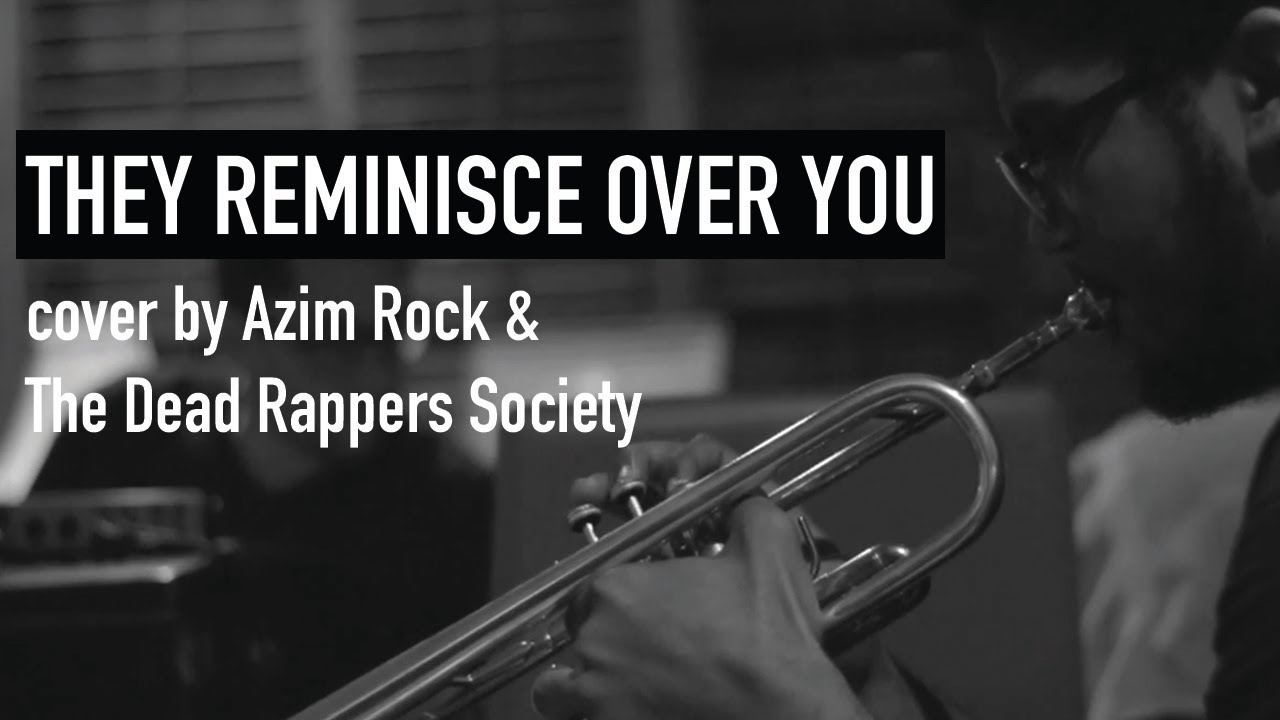"They Reminisce Over You" cover by Azim Rock & The Dead Rappers Society ...