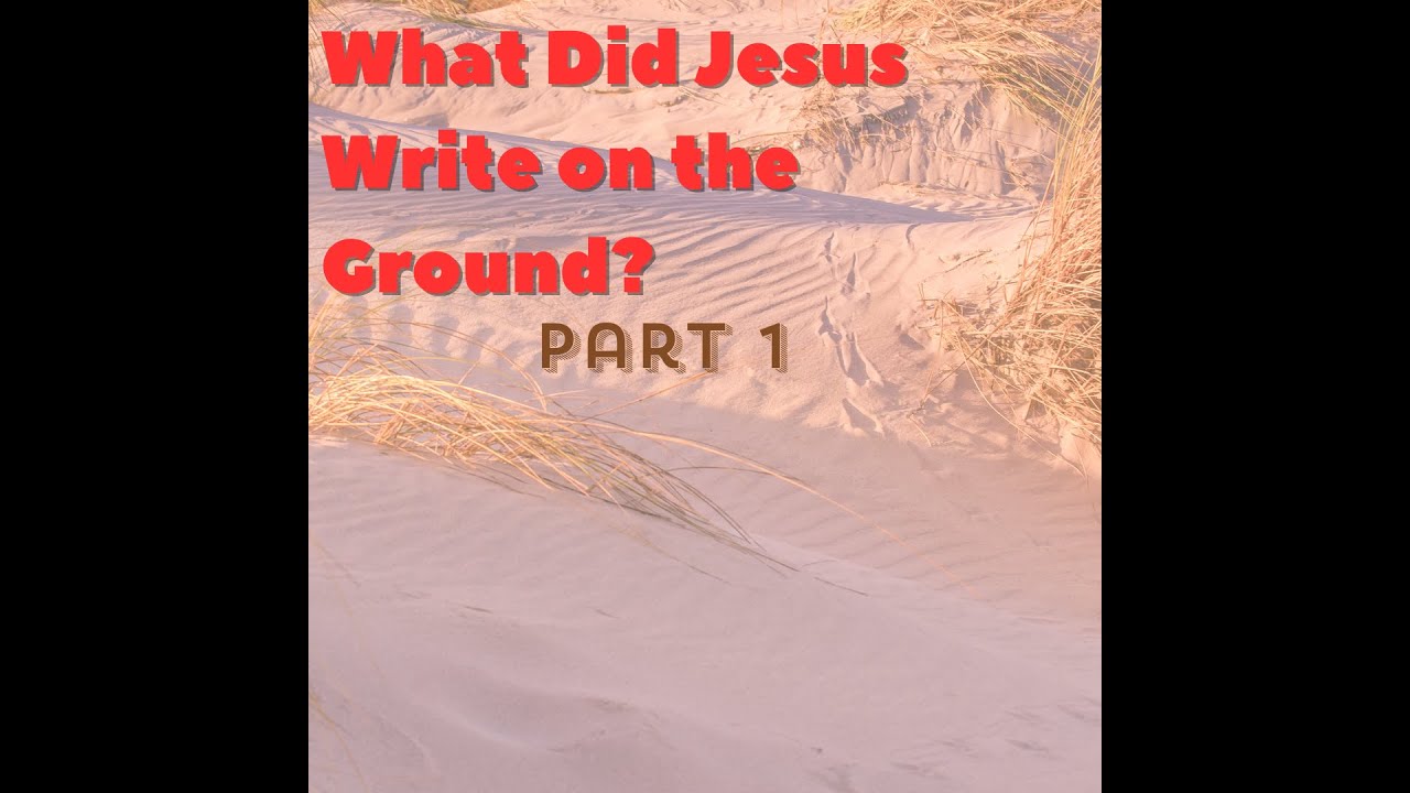 What Did Jesus Write on the Ground? Part 1 - YouTube
