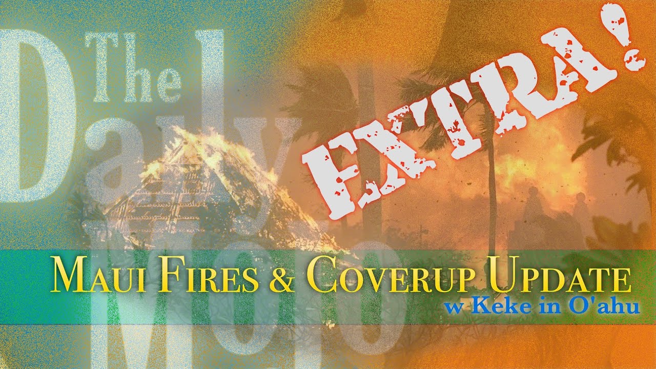 Maui Lahaina Fires Update From O'ahu The Daily Mojo - YouTube