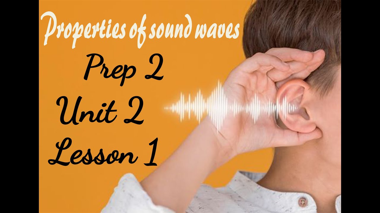 Properties of sound waves , Second term , Unit 2 , Lesson 1 - YouTube