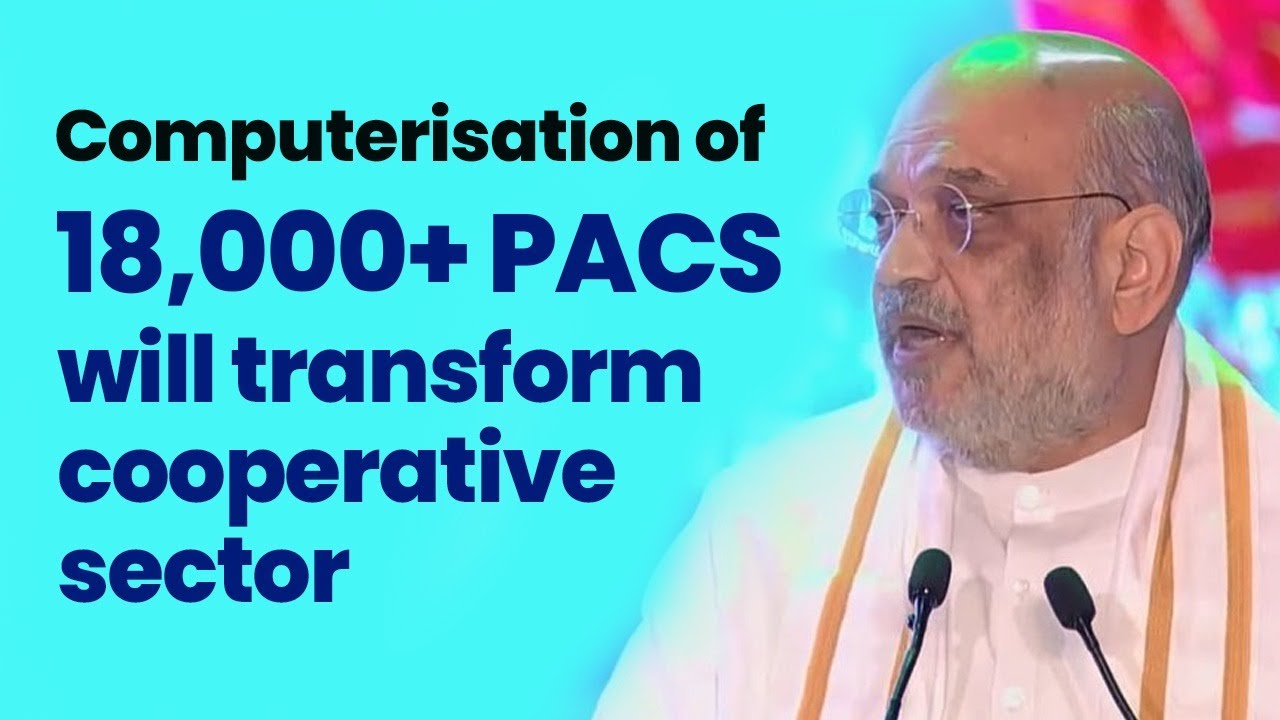 Today, complete computerisation of 18,000+ PACS in the country | Amit ...