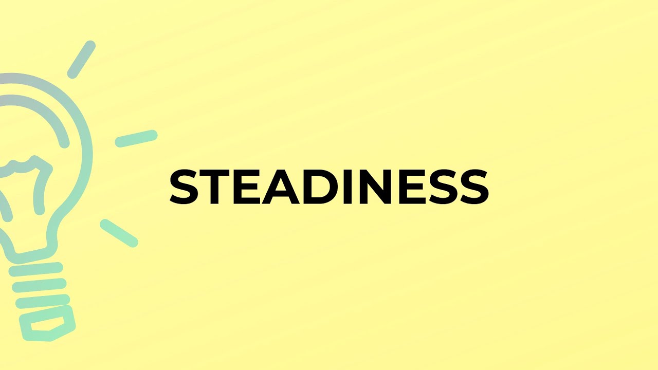 What is the meaning of the word STEADINESS? - YouTube
