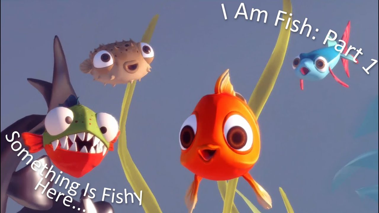 I Am Fish Part 1 Something Is Fishy Here... - YouTube