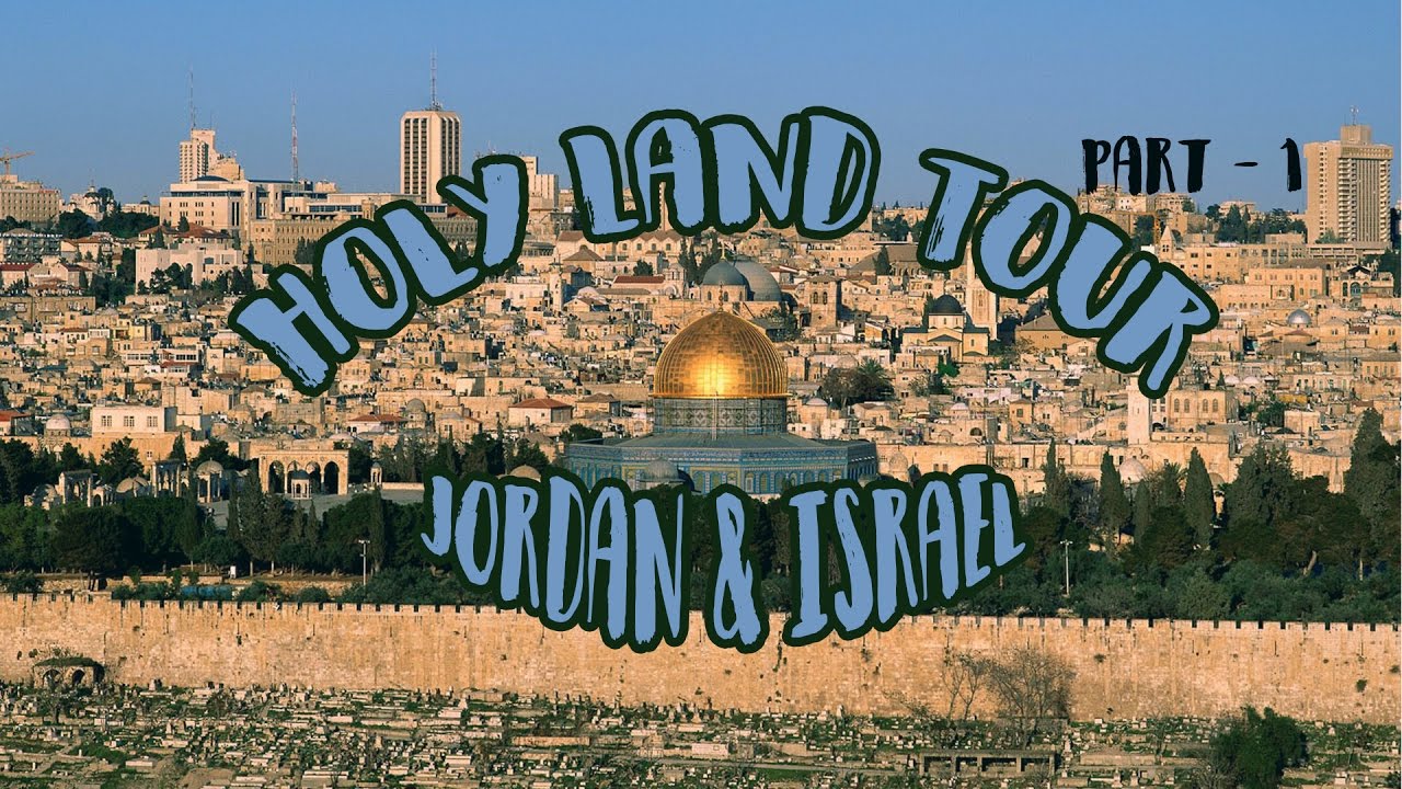 Holy Land Tour Part #1 ll Jordan & Israel ll (Mizo) 2017 - YouTube