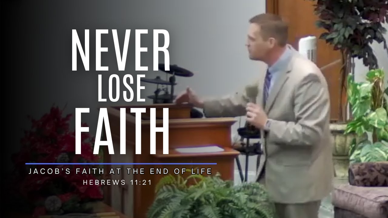 Never Lose Faith: Jacob’s Faith at the End of Life | Hebrews 11:21 ...