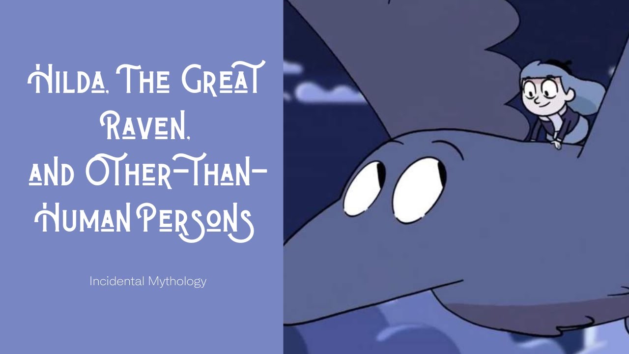 Hilda, the Great Raven, and Other-than-Human Persons - YouTube