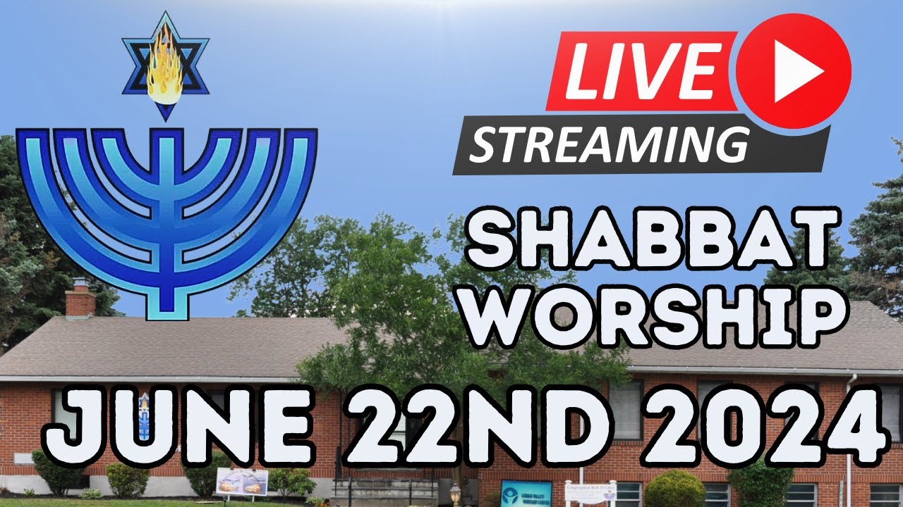 🔥🕎 Shabbat Worship, Come Join Us 6/22/24 🕎🔥 - YouTube