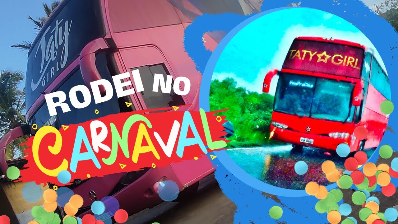 Rodei o Carnaval na Banda Taty Girl #vidadeumrodoviario - YouTube