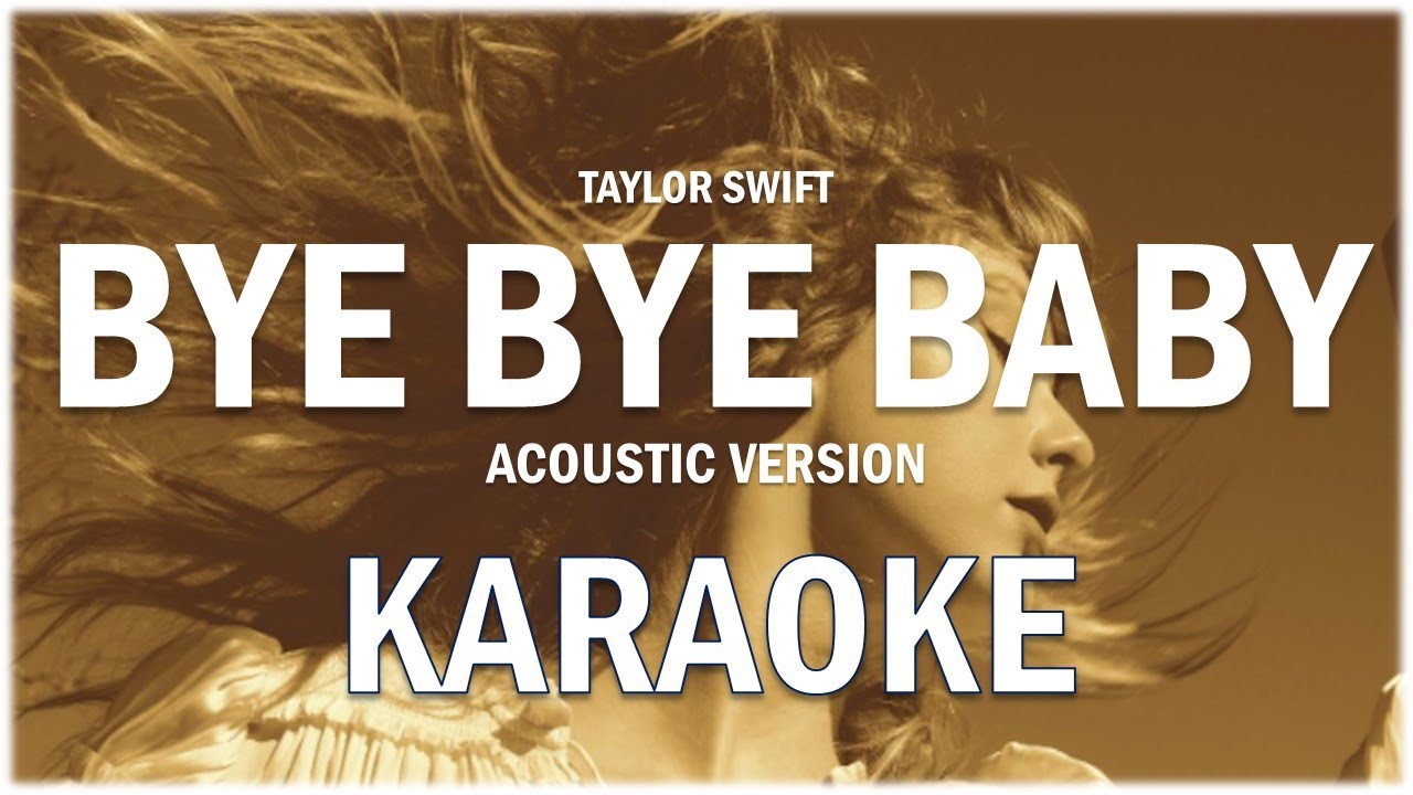 Taylor Swift - Bye Bye Baby | Acoustic Version | Karaoke - YouTube
