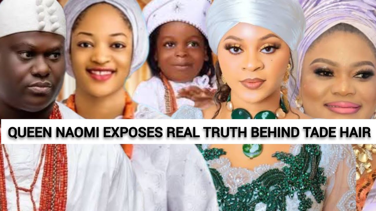 QUEEN NAOMI REVEALS REAL REASON BEHIND TADENIKAWO HAIR - YouTube