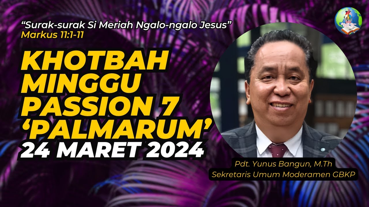 Khotbah Minggu Passion 7 | 24 Maret 2024 | Minggu Palmarum - YouTube