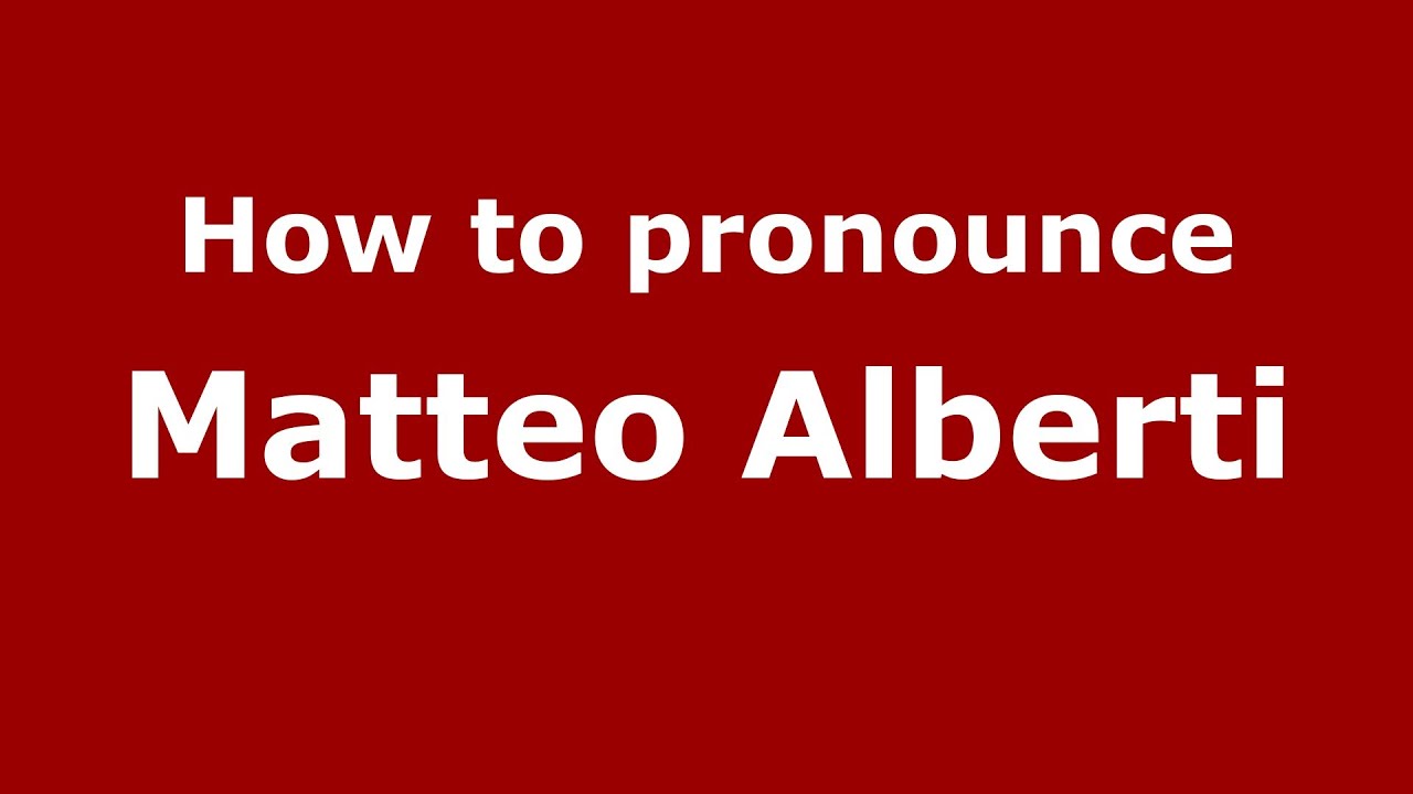 How to pronounce Matteo Alberti (Italian/Italy) - PronounceNames.com ...