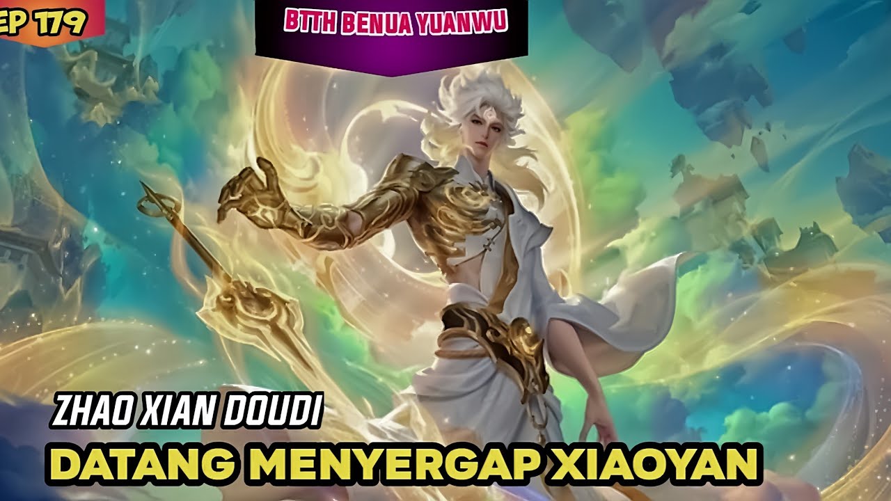 PERTARUNGAN XIAOYAN DENGAN ZHAO XIAN DOUDI • BTTH BENUA YUANWU EPISODE 179 - YouTube