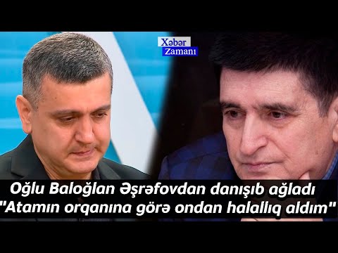 Oğlu Baloğlan Əşrəfovdan danışıb ağladı - \