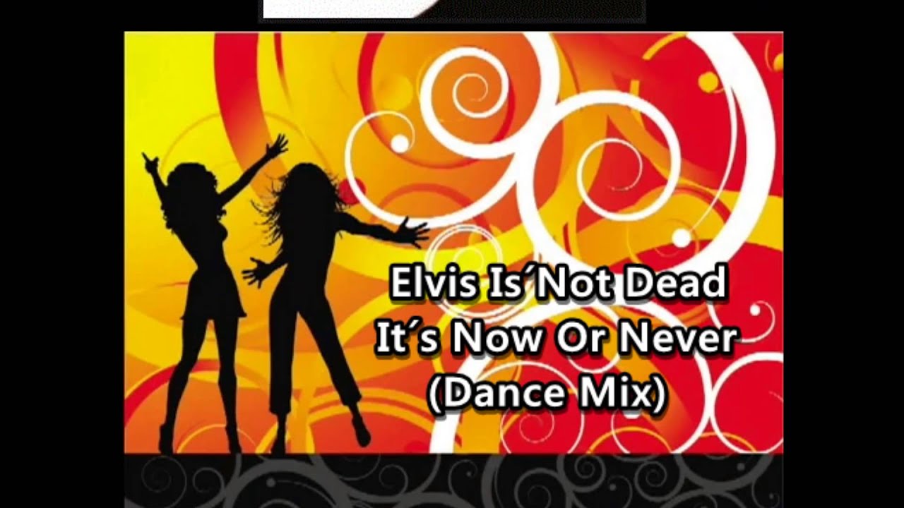 Elvis Is´not Dead - It´s Now Or Never (Dance Mix) - YouTube