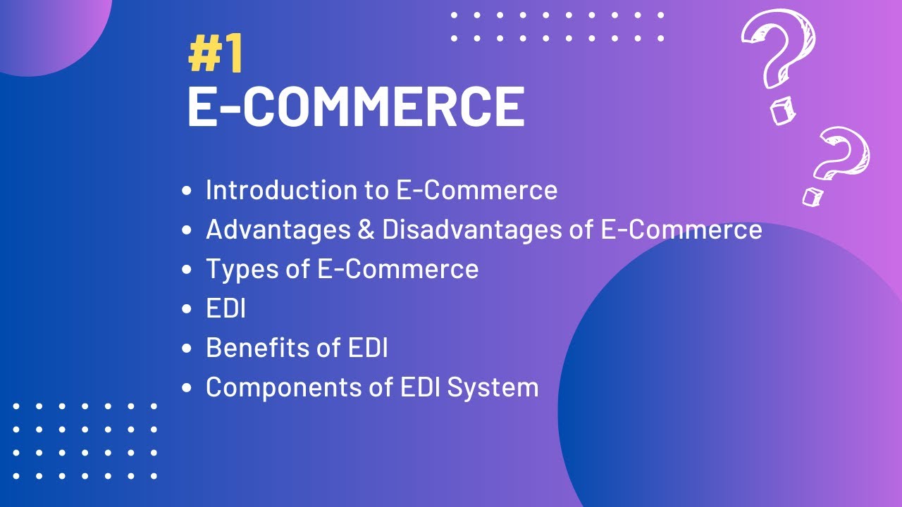 #1 Introduction to E-commerce: Advantages, Disadvantages, and EDI ...