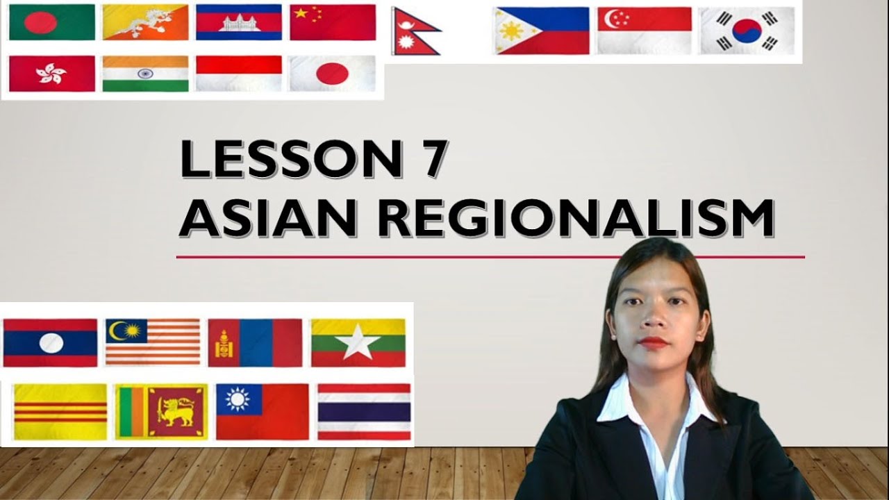 Week 7 - ASIAN REGIONALISM || The Contemporary World Lecture Series ...
