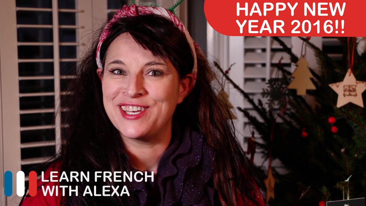 Bonne Année 2016 from all of us at Learn French With Alexa! - YouTube