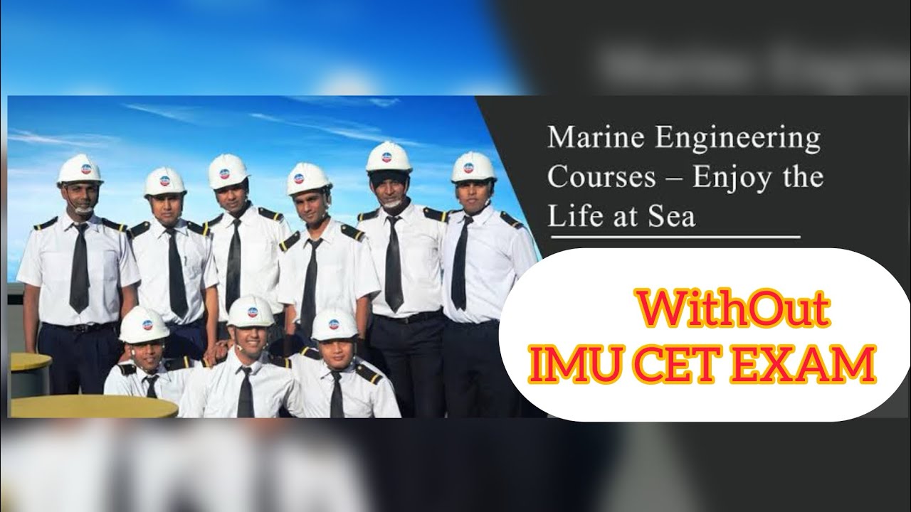 Marine Engineering without IMU CET EXAM | Last date March 10th ...